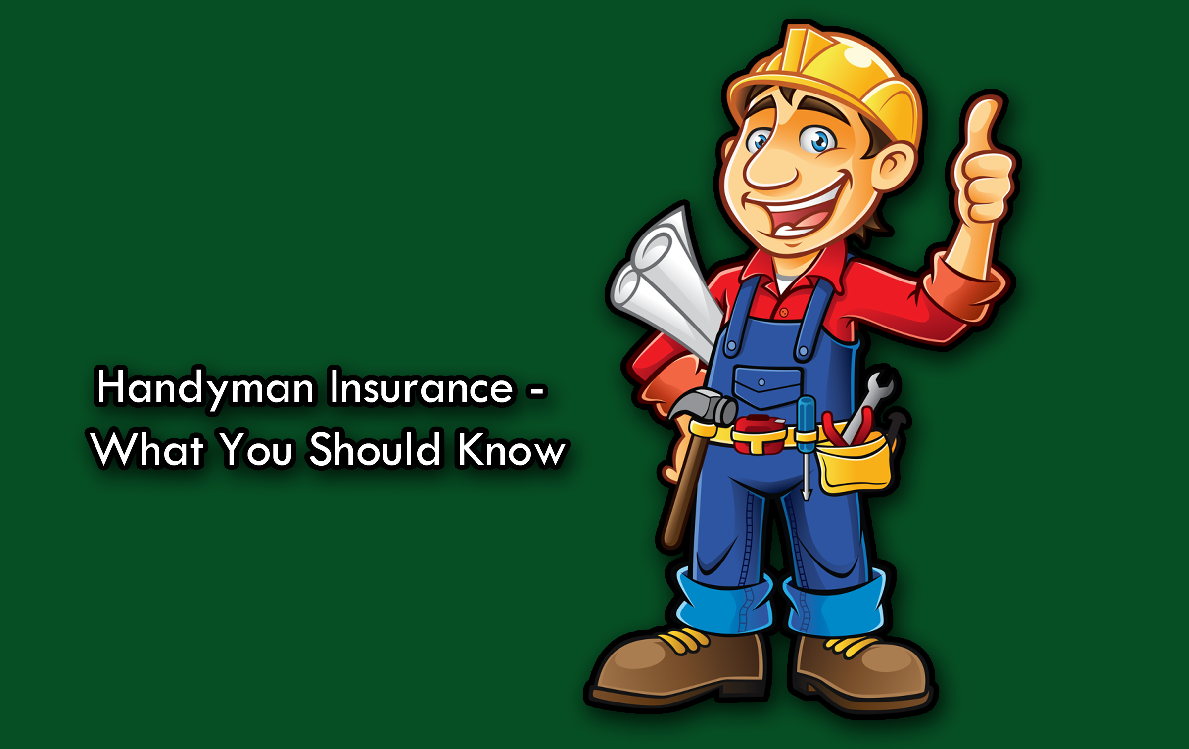 Handyman Insurance - What You Should Know - kttpharm