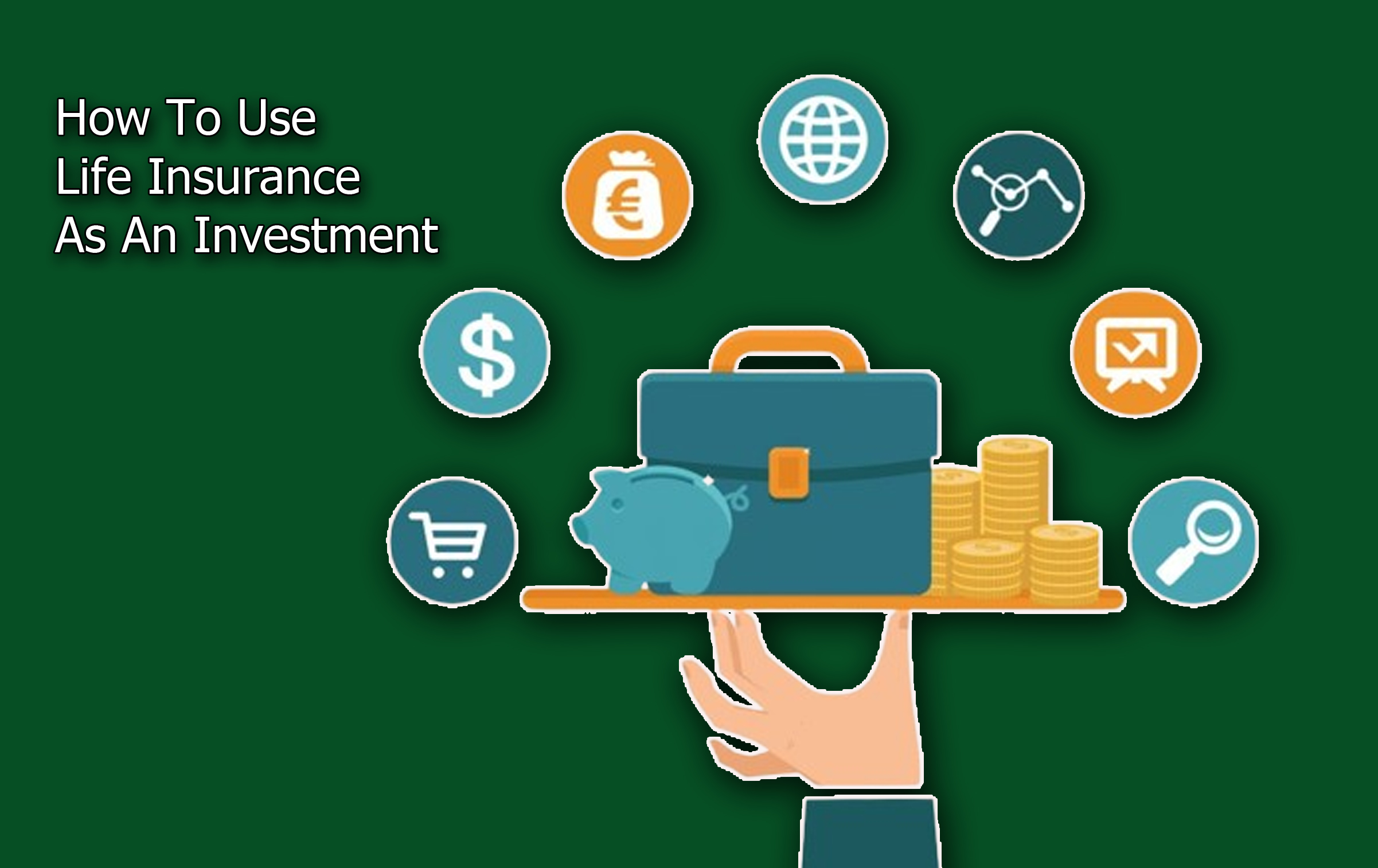 How To Use Life Insurance As An Investment - kttpharm