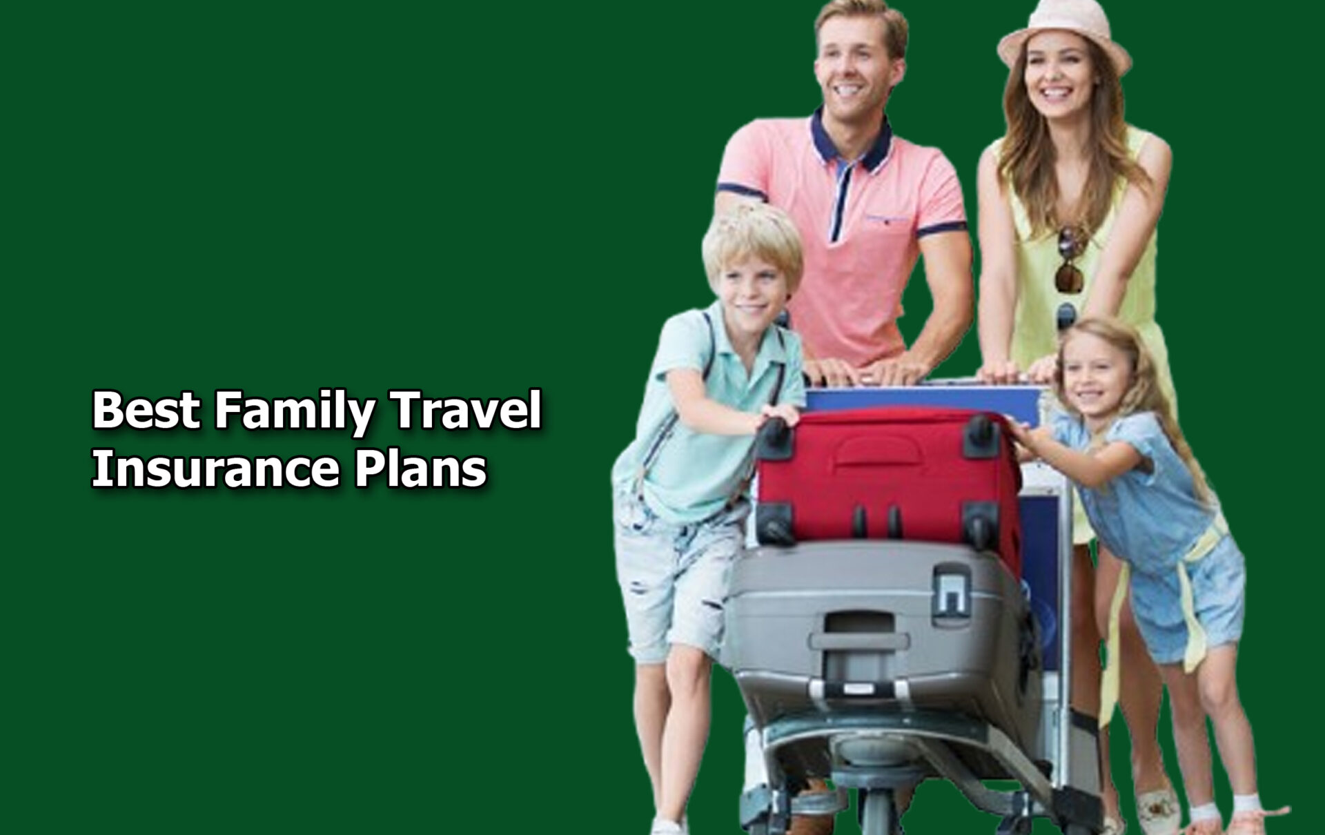 Best Family Travel Insurance Plans - kttpharm
