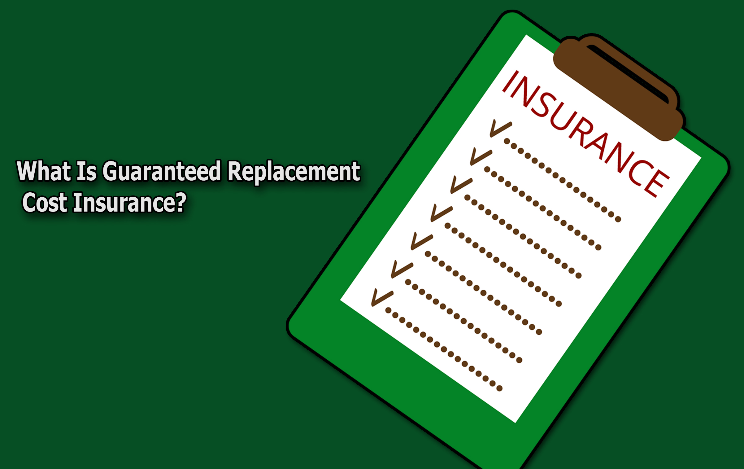 What Is Guaranteed Replacement Cost Insurance? - kttpharm