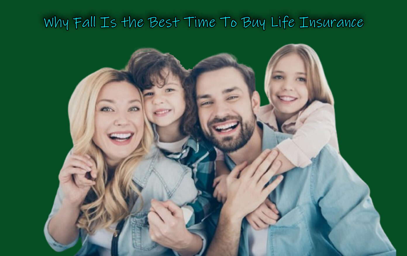 Why Fall Is the Best Time To Buy Life Insurance - kttpharm